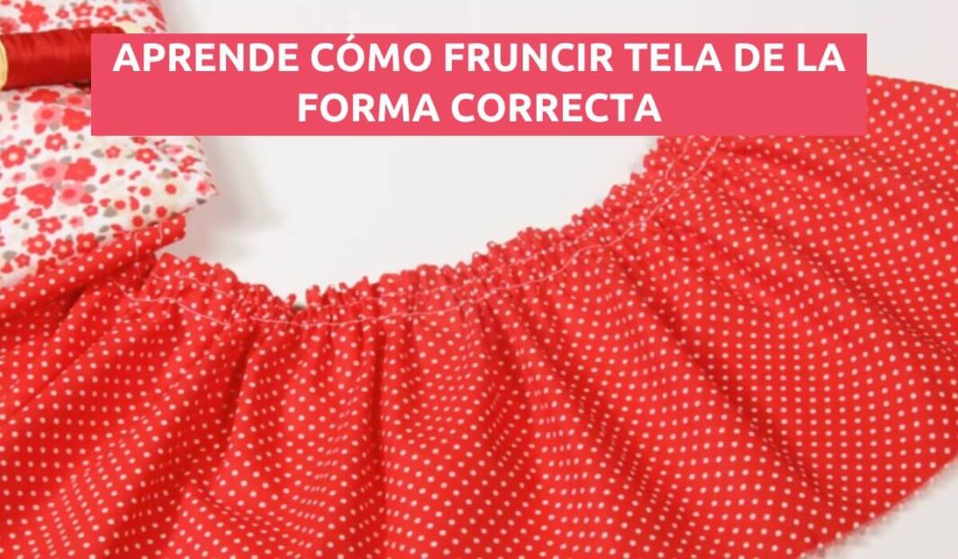 CÓMO FRUNCIR TELA DE FORMA SENCILLA CON ESTE TUTORIAL. COSTURA PARA ...