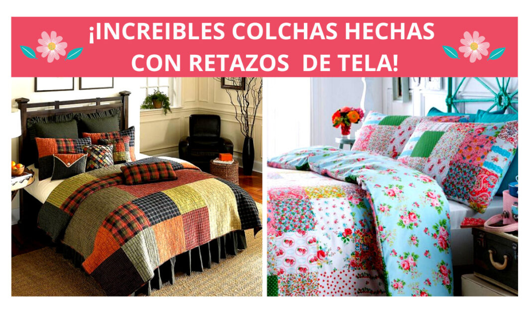 ¡Las Mejores 16 Ideas De Colchas Hechas Con Retazos De Tela ...