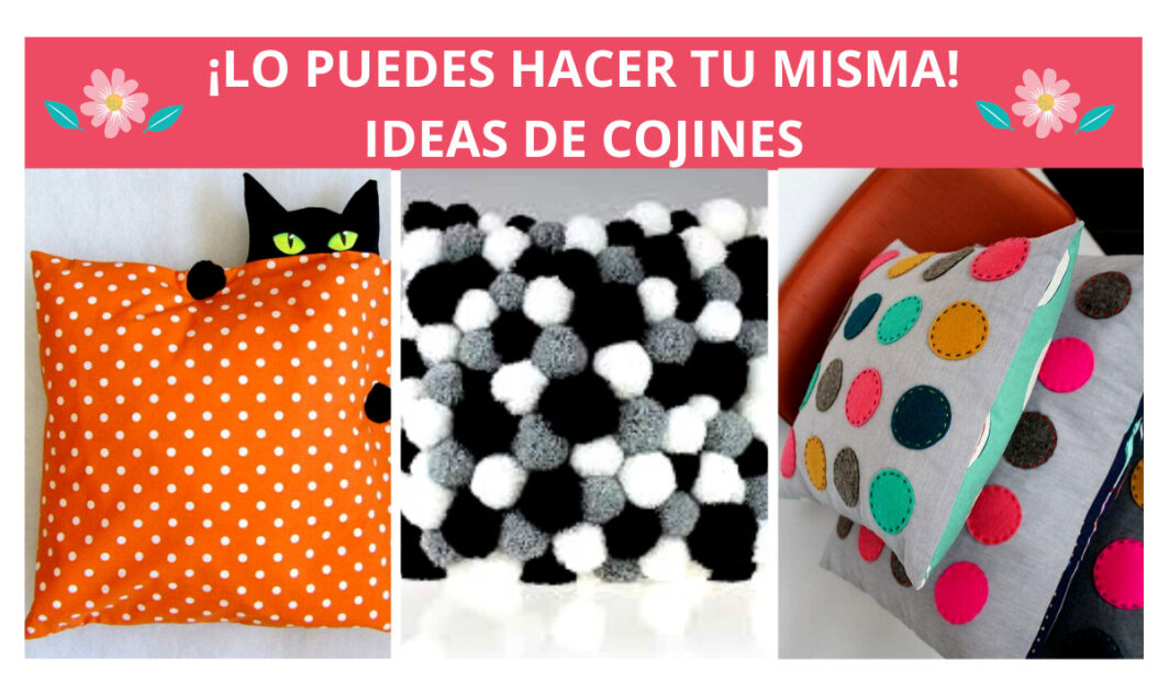 ¡13 Bellísimas Ideas De Cojines Que Podrás Hacer Tú Misma ...