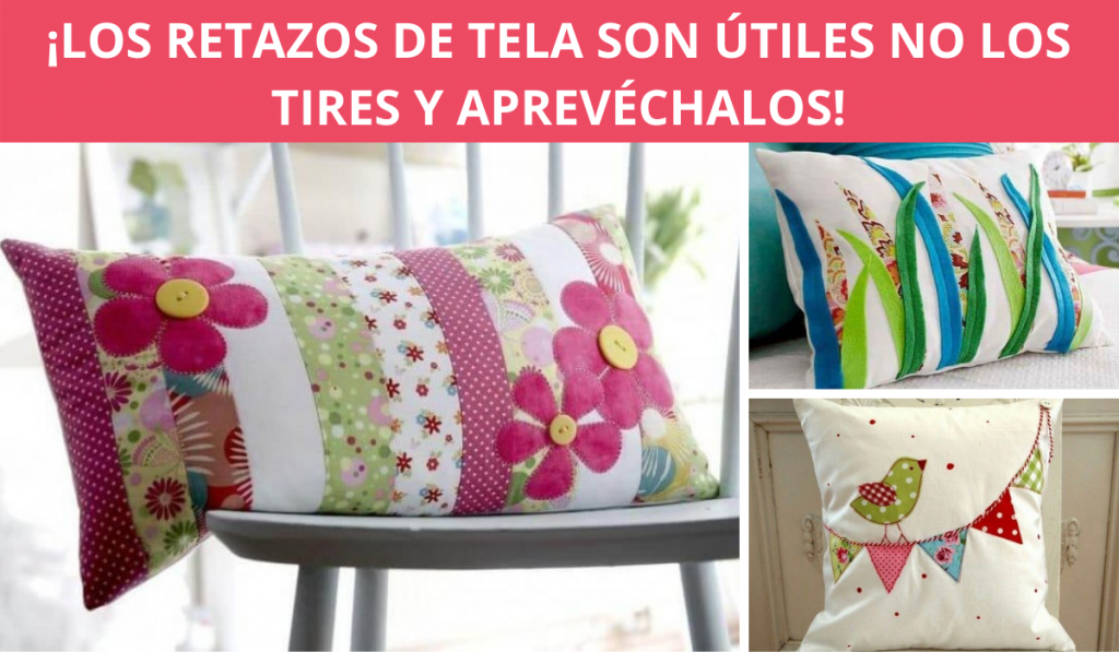 Haz Cojines Y Apliques Decorativos Con Retazos De Tela
