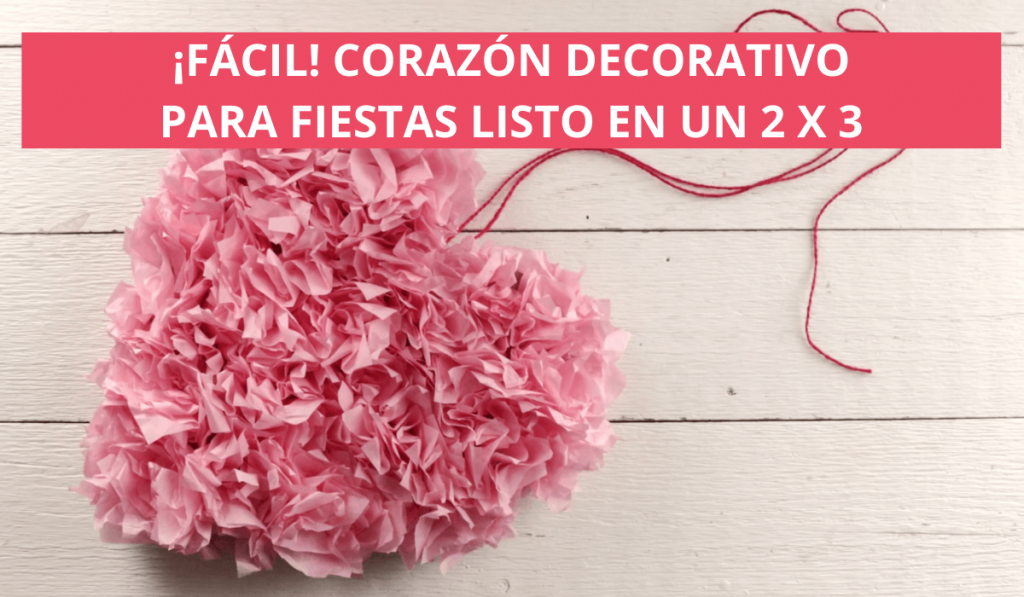 Corazón decorativo para fiestas que podrás hacer en un 2 x 3