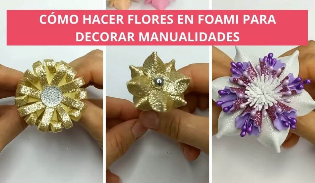 Aprende estas 3 formas de hacer flores en foami para tus manualidades