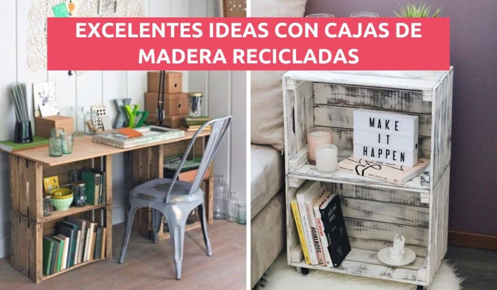ÉSTOS SON LOS MUEBLES QUE PUEDES HACER CON CAJAS DE MADERA RECICLADAS ...