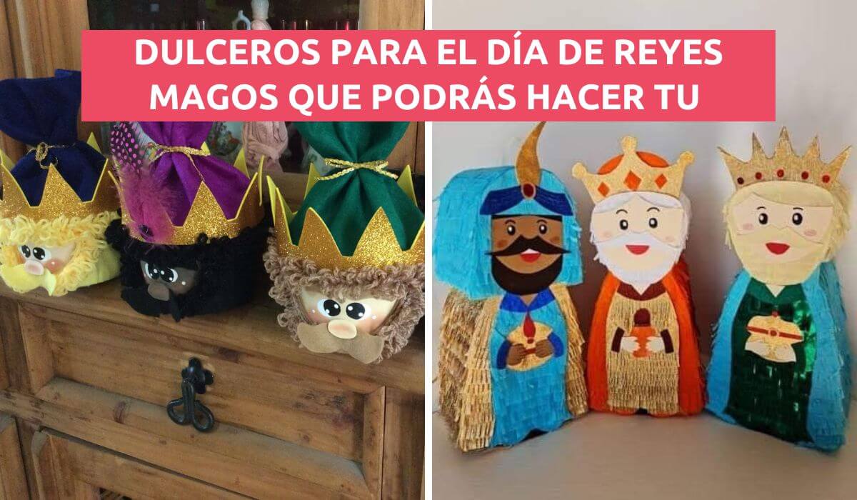 15 IDEAS DE DULCEROS PARA EL DÍA DE LOS REYES MAGOS QUE PODRÁS HACER TÚ ...