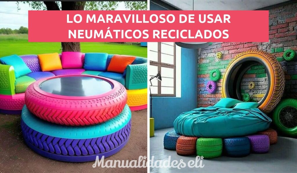 TE SORPRENDERÁ LAS COSAS QUE PUEDES HACER CON NEUMÁTICOS RECICLADOS ...