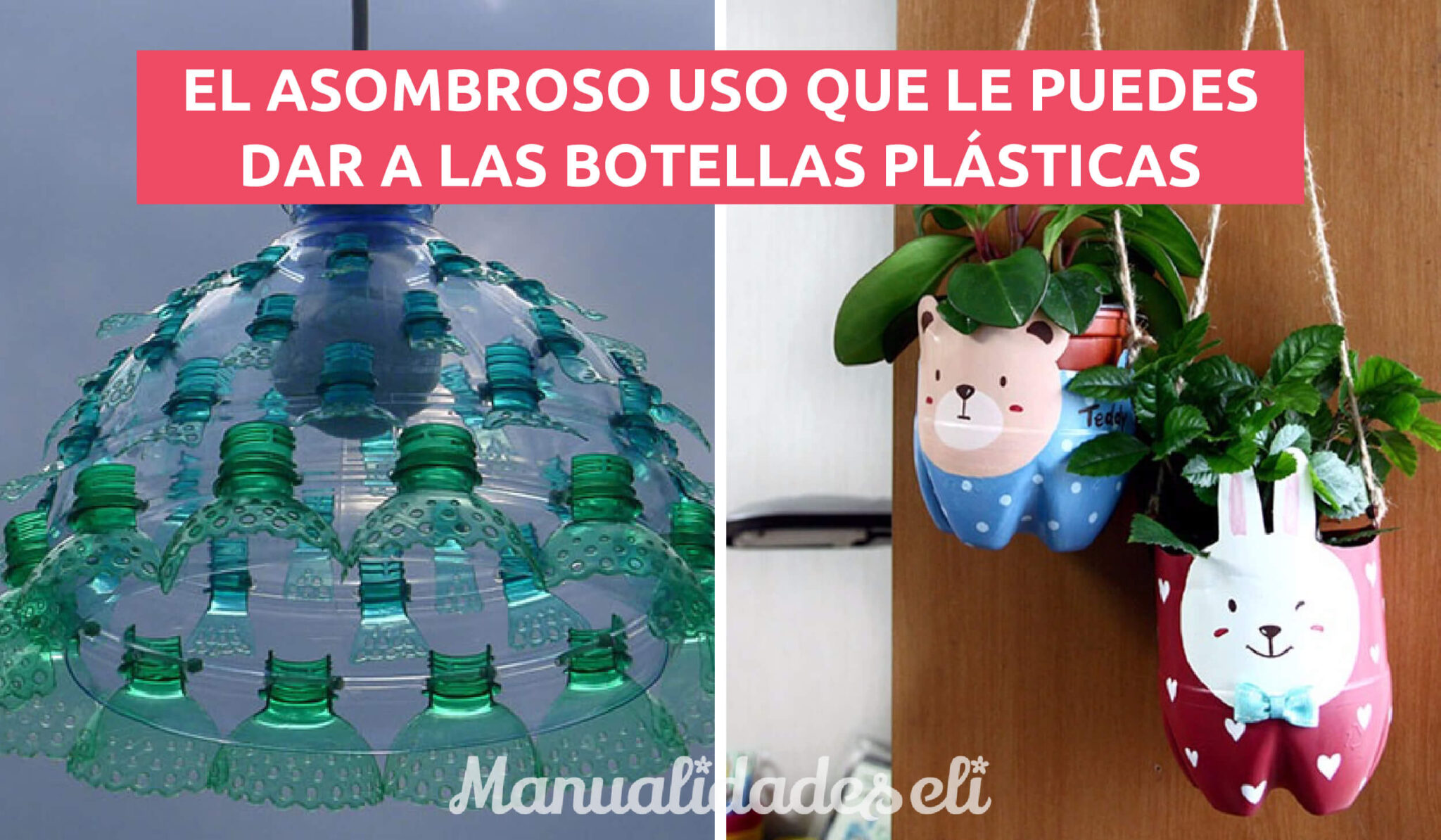 ASOMBROSAS IDEAS DE COSAS QUE PUEDES HACER CON BOTELLAS PLÁSTICAS ...