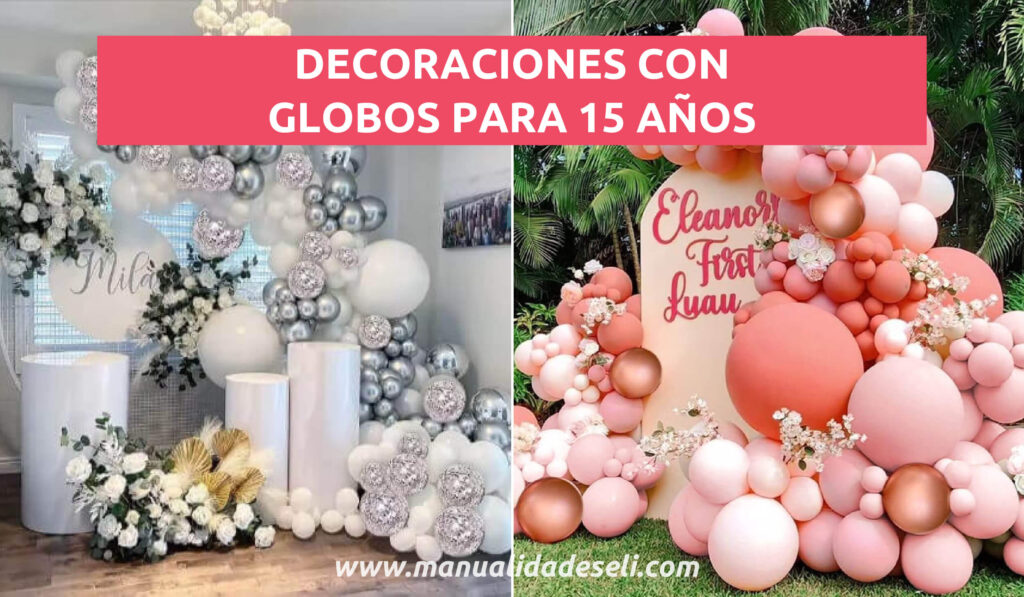 Decoración Con Globos Para 15 Años Que Amarás | Manualidades eli
