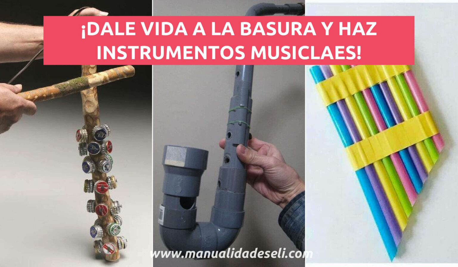 ¡Dale Nueva Vida A La Basura! Haz Instrumentos Musicales Con Reciclaje ...